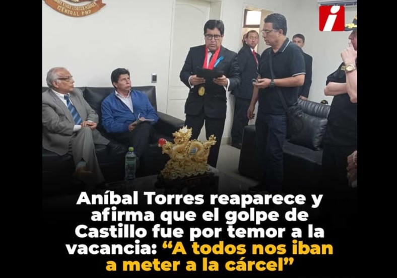 Aníbal Torres reaparece y afirma que el golpe de Castillo fue por temor ...